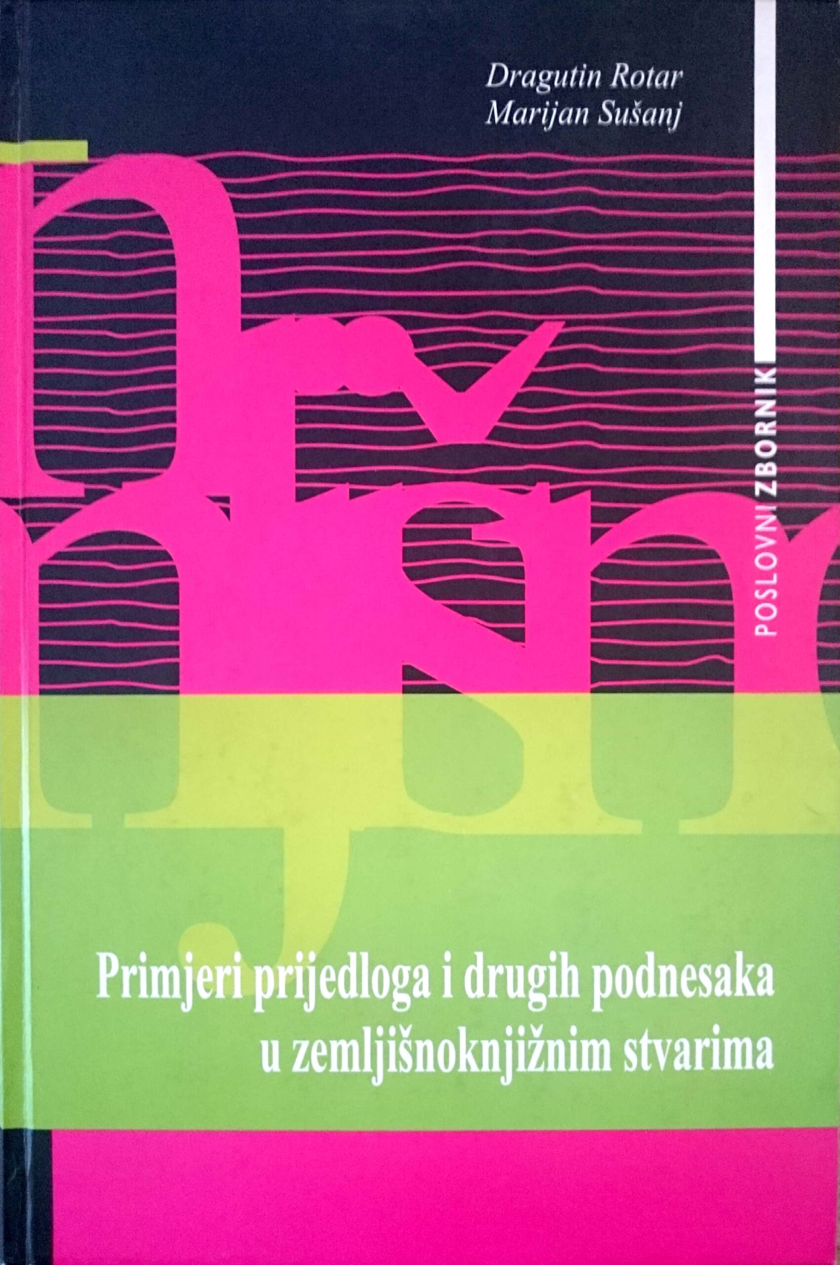 PRIMJERI PRIJEDLOGA I DRUGIH PODNESAKA U ZEMLJIŠNOKNJIŽNIM STVARIMA ⋆ ...